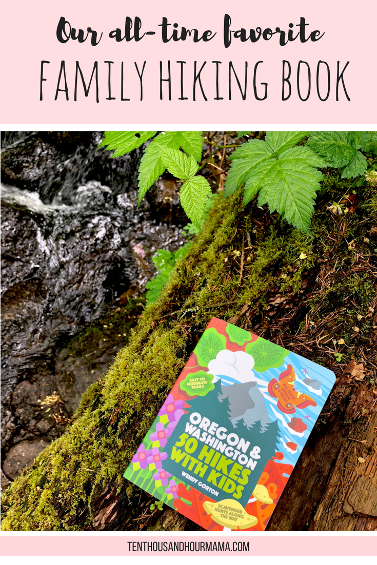 Favorite hiking book for Oregon family hikes / Ten Thousand Hour Mama ...